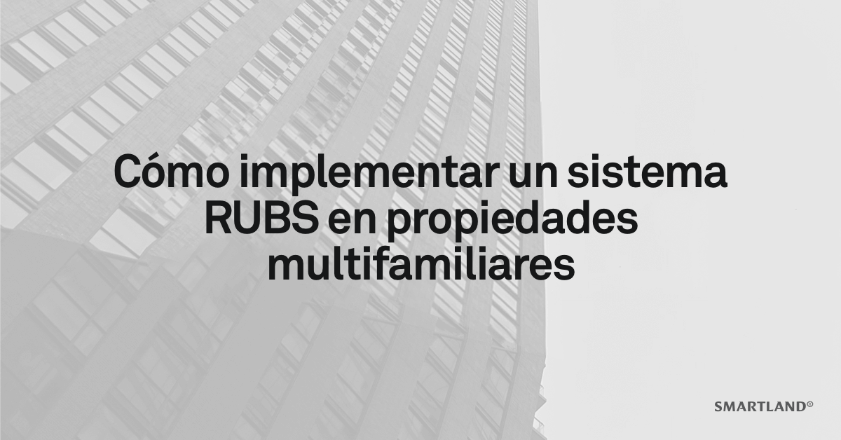 Cómo implementar un sistema RUBS en propiedades multifamiliares.