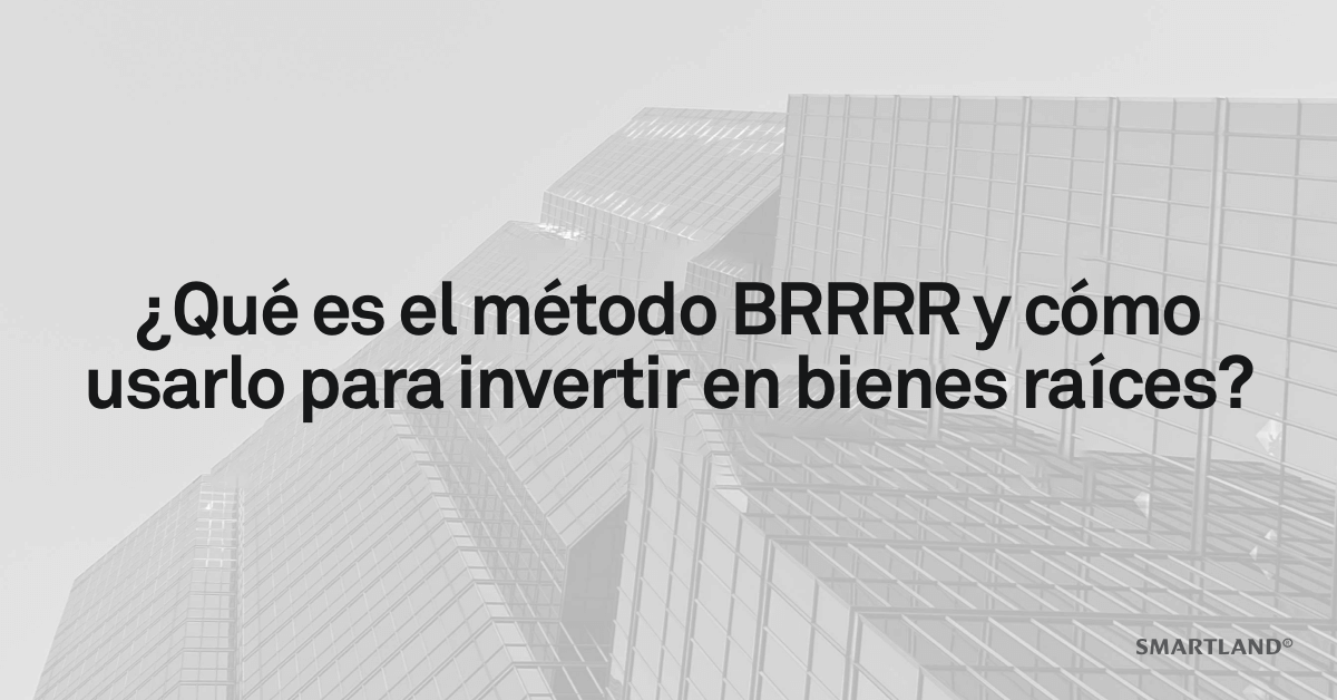 El Método BRRRR y cómo usarlo para Invertir en Bienes Raíces